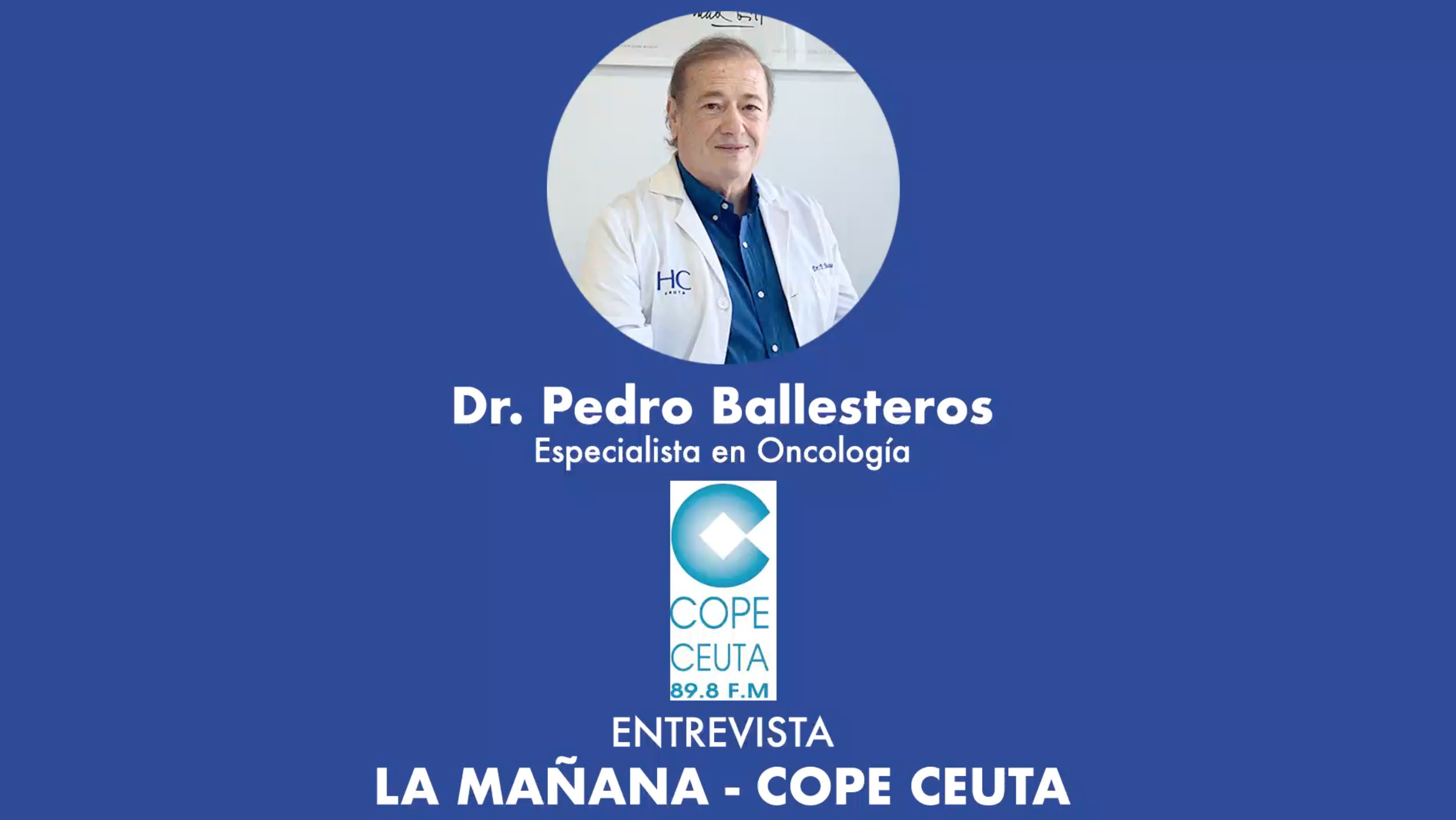 Entrevista con el Dr. Pedro Ballesteros en La Mañana de COPE Ceuta - HC Ceuta, Centro Médico de ...